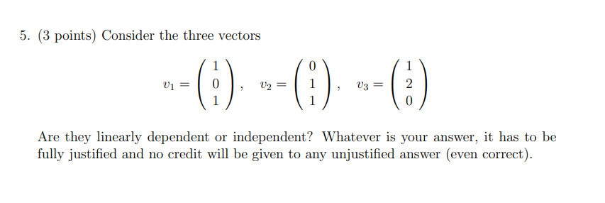 [Solved]: (3 points) Consider the three vectors v_(1)=([1],[