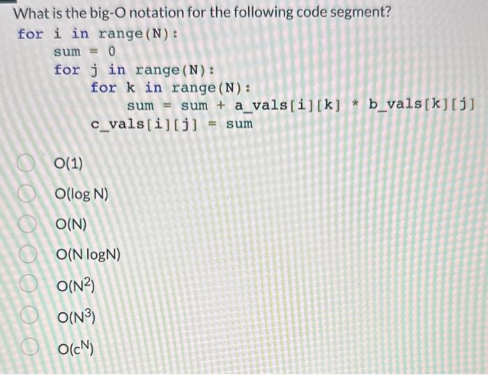 Solved What is the big-O notation for the following code | Chegg.com