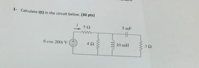 Solved 1- Caiculate i(t) in the circuit below. (30 pts) | Chegg.com