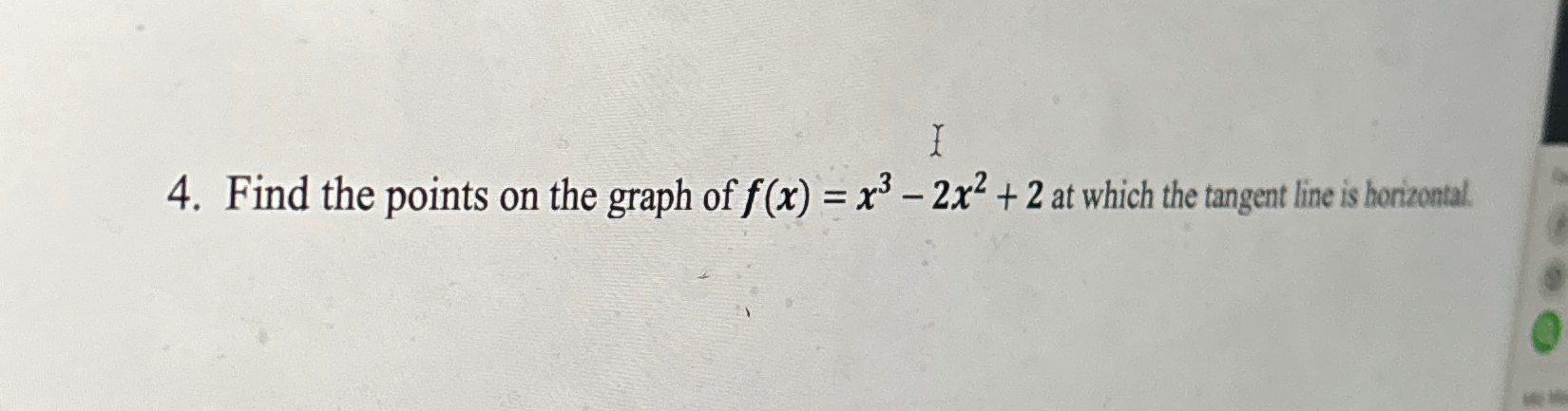 Solved Find the points on the graph of f(x)=x3-2x2+2 ﻿at | Chegg.com