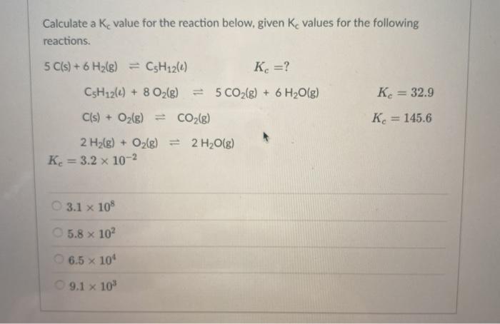 Solved Calculate a Kc value for the reaction below, given K. | Chegg.com