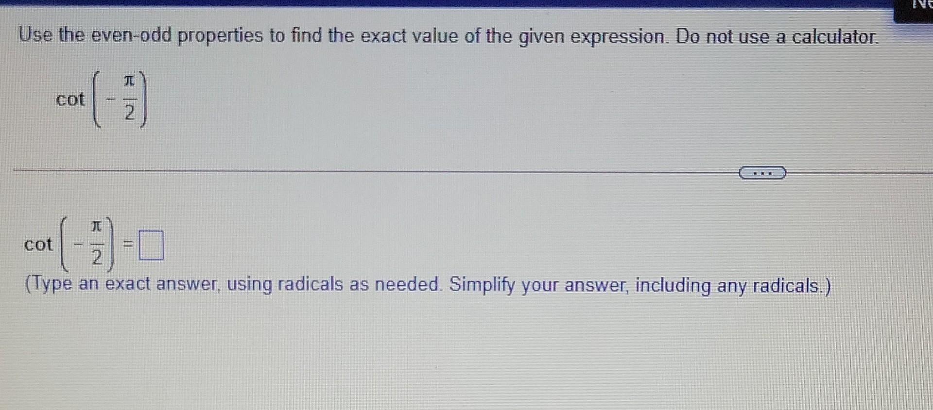 Solved Use the even-odd properties to find the exact value | Chegg.com