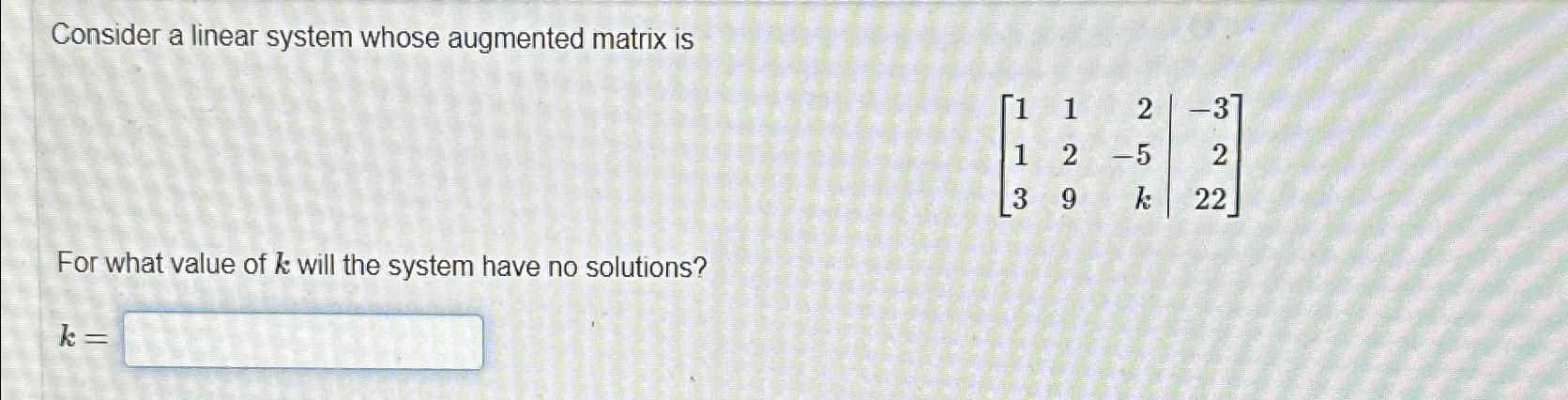 Solved Consider a linear system whose augmented matrix | Chegg.com