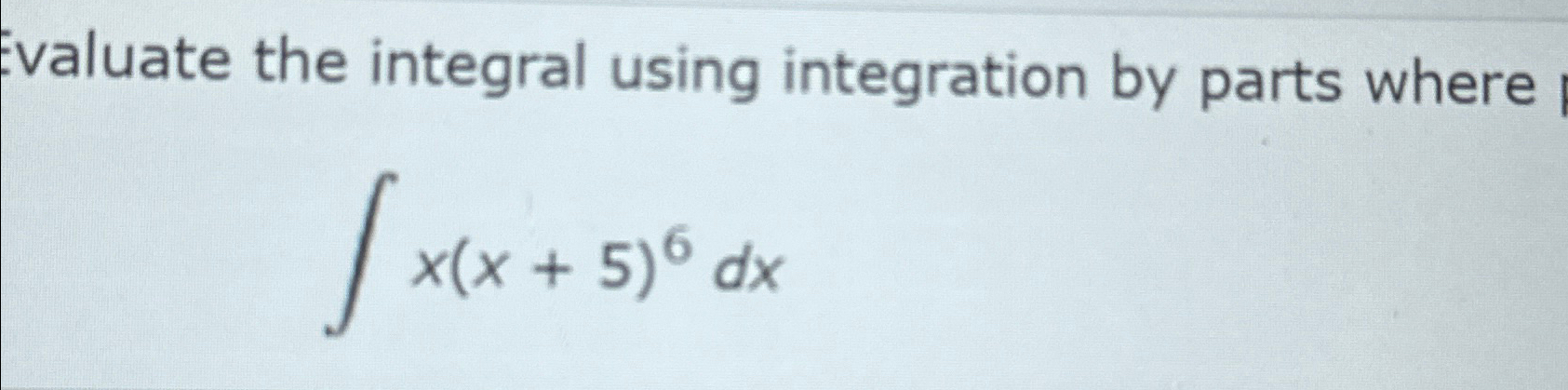 Solved Evaluate the integral using integration by parts | Chegg.com