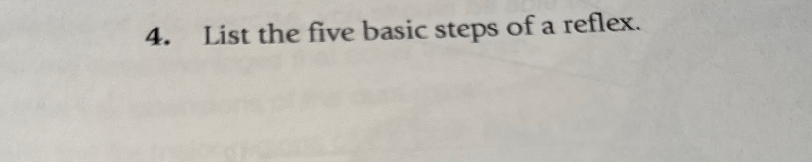 Solved List the five basic steps of a reflex. | Chegg.com