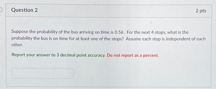 Solved Suppose the probability of the bus arriving on time | Chegg.com