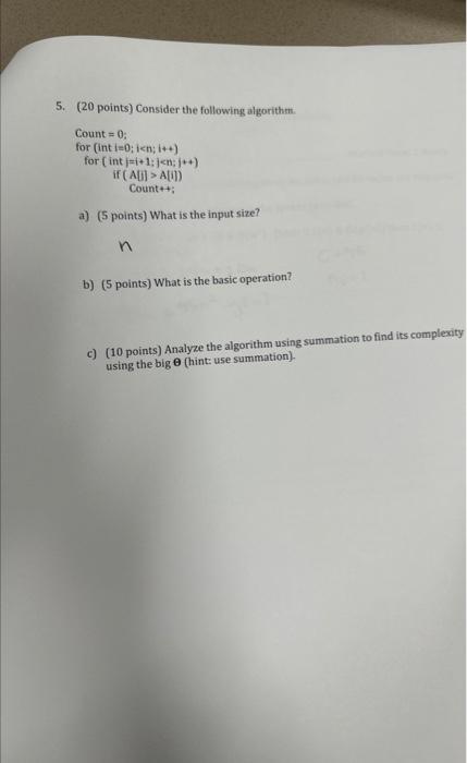 Solved 5. (20 points) Consider the following algorithtn. a) | Chegg.com