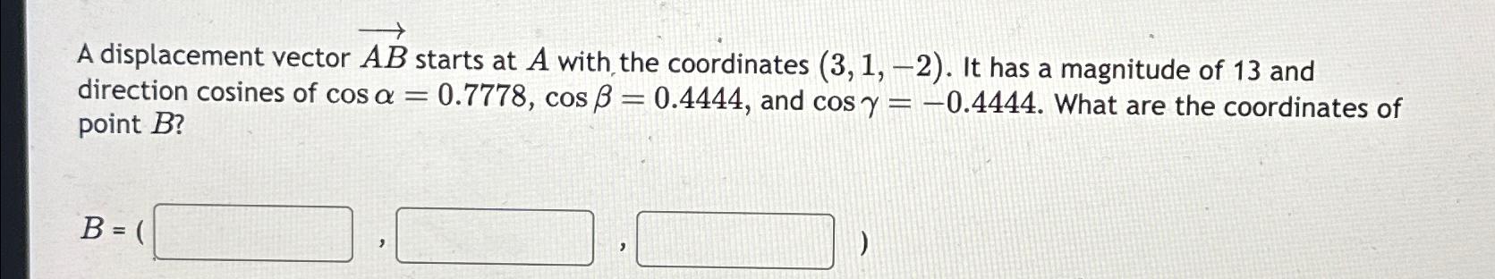 Solved A displacement vector vec(AB) ﻿starts at A with the | Chegg.com