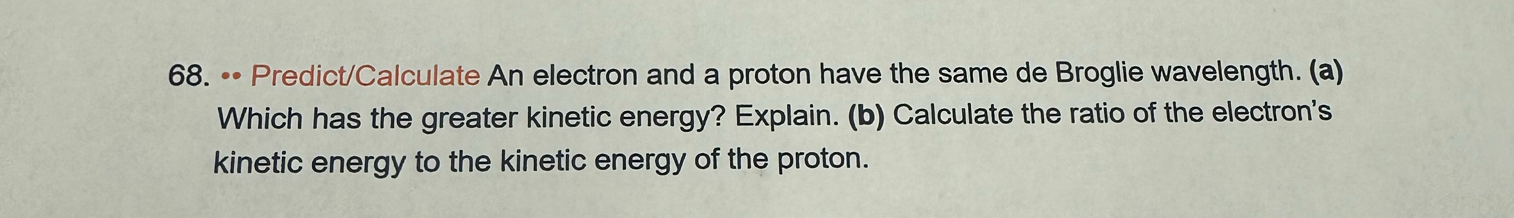 Solved . ﻿Predict/Calculate An electron and a proton have | Chegg.com