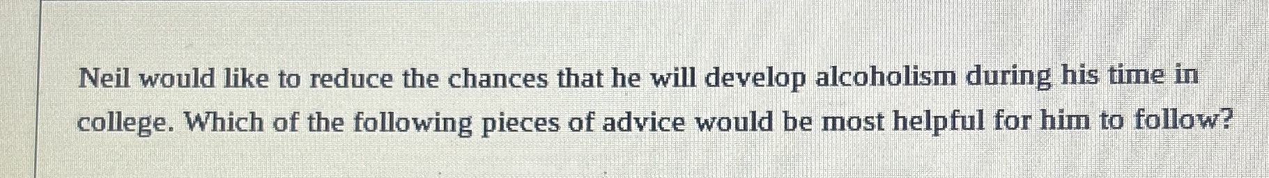 Solved Neil would like to reduce the chances that he will | Chegg.com