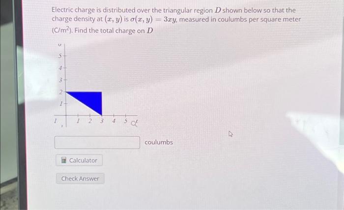 Solved Electric charge is distributed over the triangular | Chegg.com