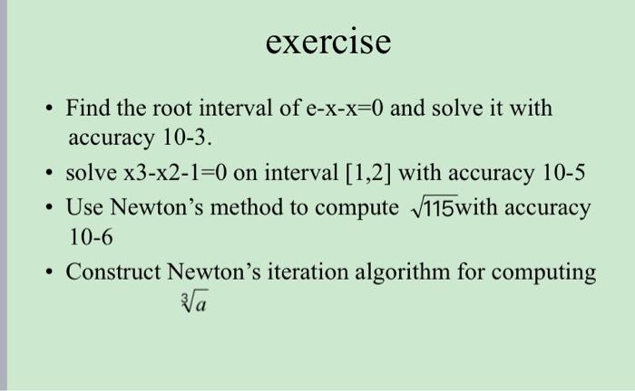 Solved - Find the root interval of e−x−x=0 and solve it with | Chegg.com