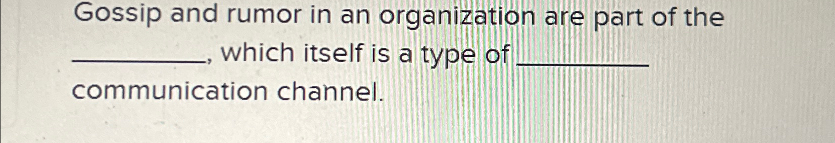 Solved Gossip and rumor in an organization are part of the | Chegg.com