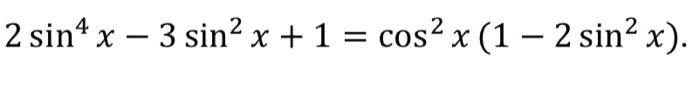 Solved 2sin4x−3sin2x+1=cos2x(1−2sin2x) | Chegg.com