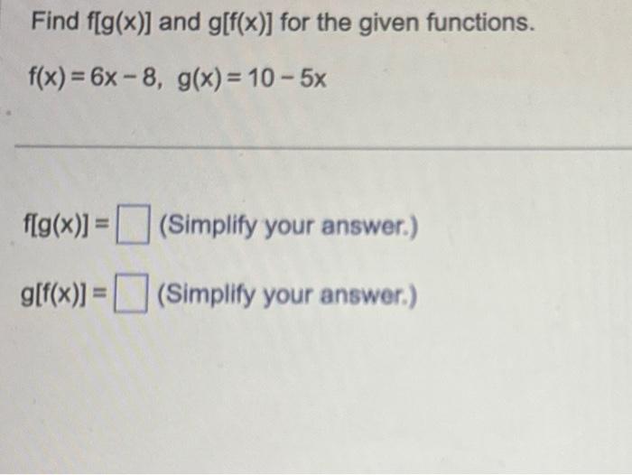 Solved Find f[g(x)] and g[f(x)] for the given functions. | Chegg.com