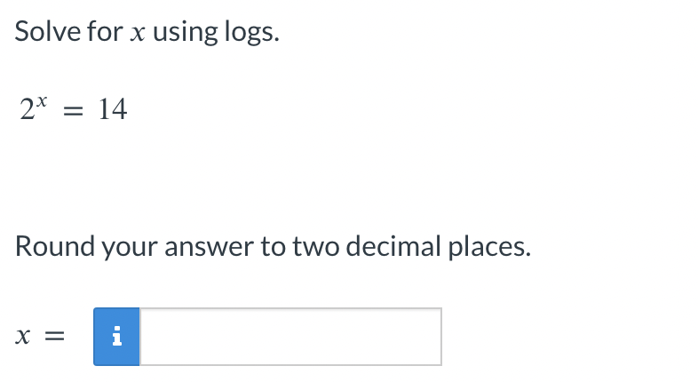 Solved Solve for x ﻿using logs.2x=14Round your answer to two | Chegg.com