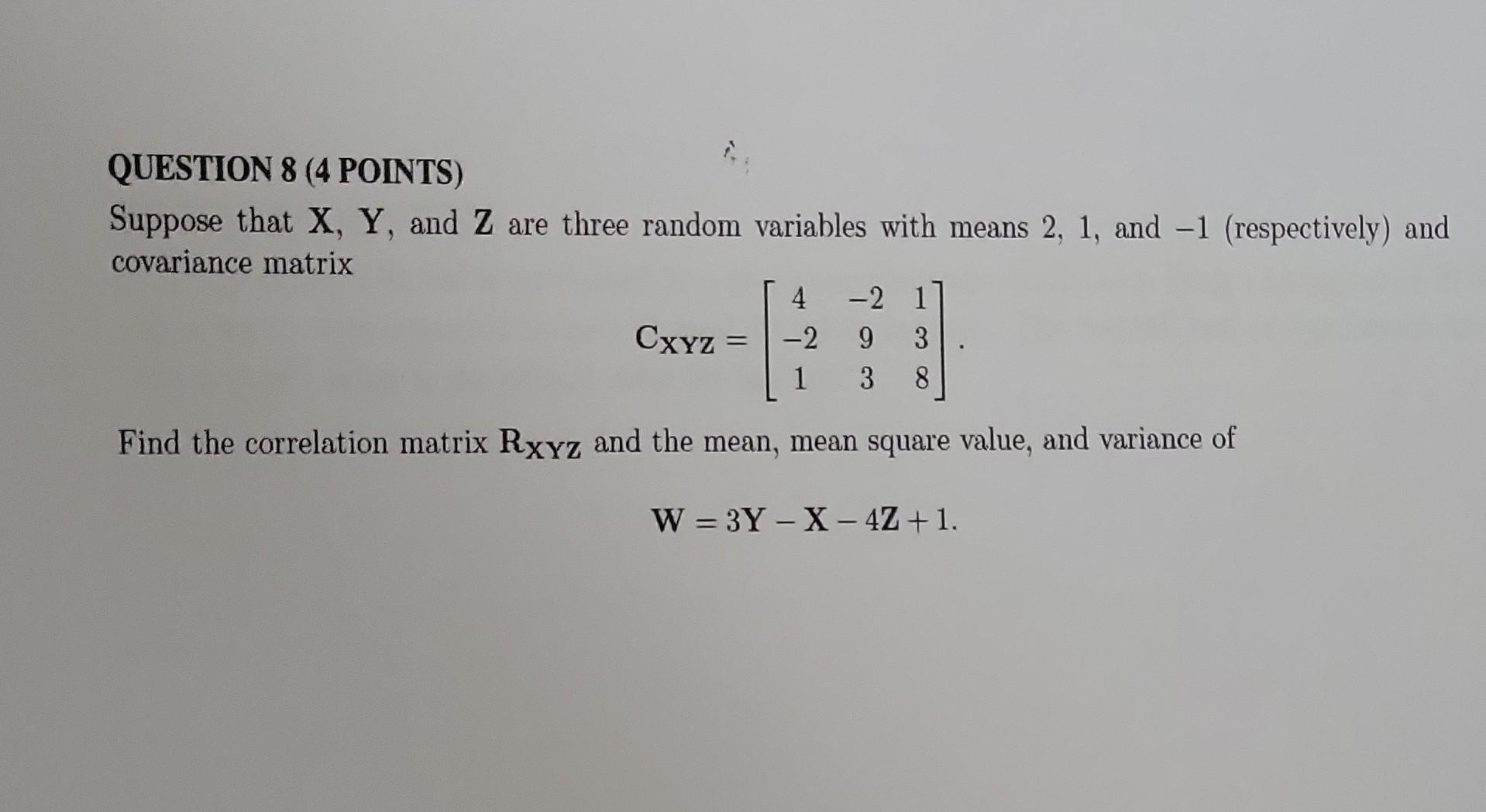 Solved QUESTION 8 (4 POINTS) Suppose that X,Y, and Z are | Chegg.com