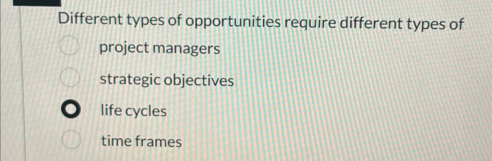 Solved Different types of opportunities require different | Chegg.com