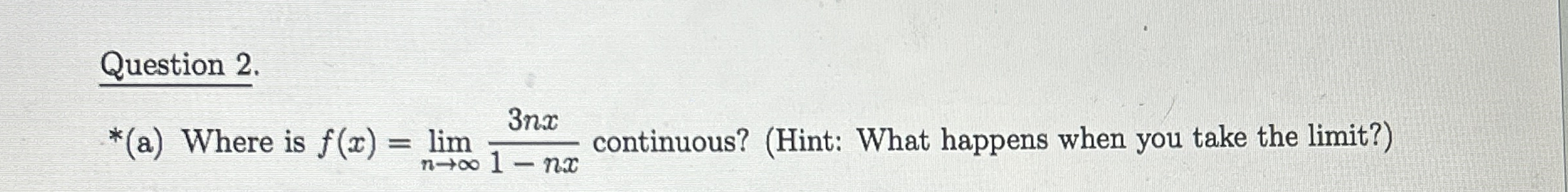 Solved Question 2.*(a) ﻿Where is f(x)=limn→∞3nx1-nx | Chegg.com