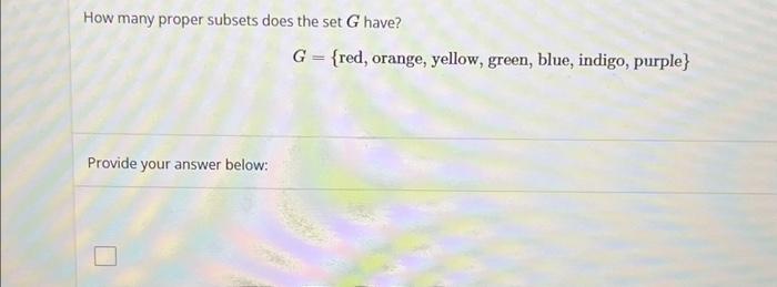 Solved How many proper subsets does the set G have? Provide | Chegg.com