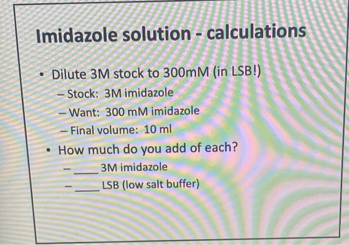 Solved Imidazole solution - calculations - Dilute 3M stock | Chegg.com
