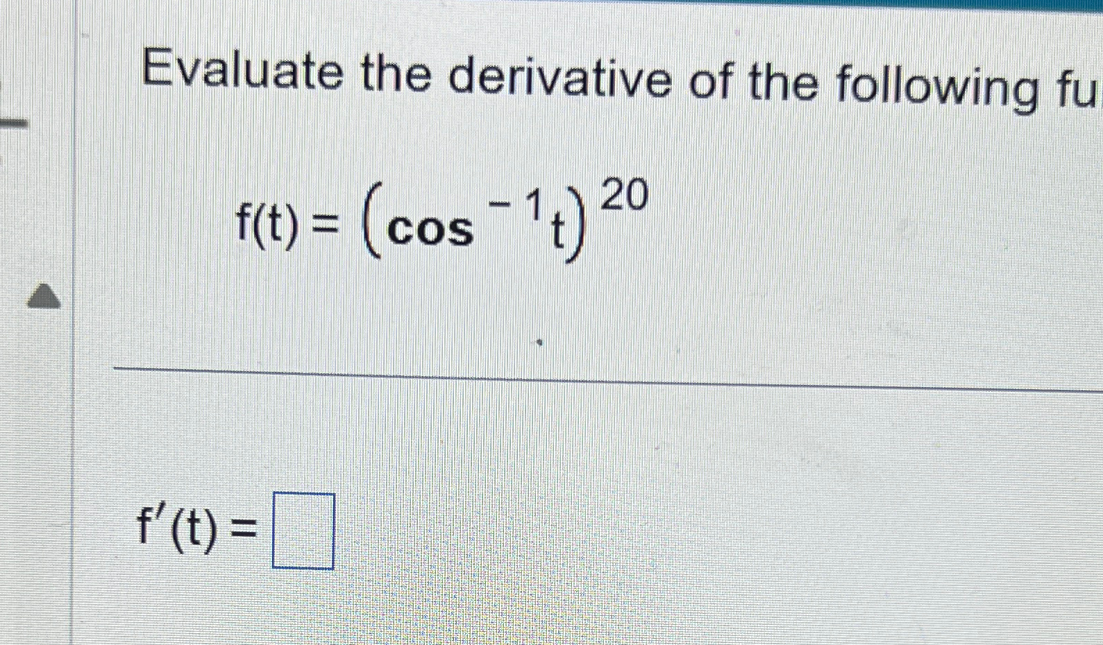 Solved Evaluate the derivative of the following | Chegg.com