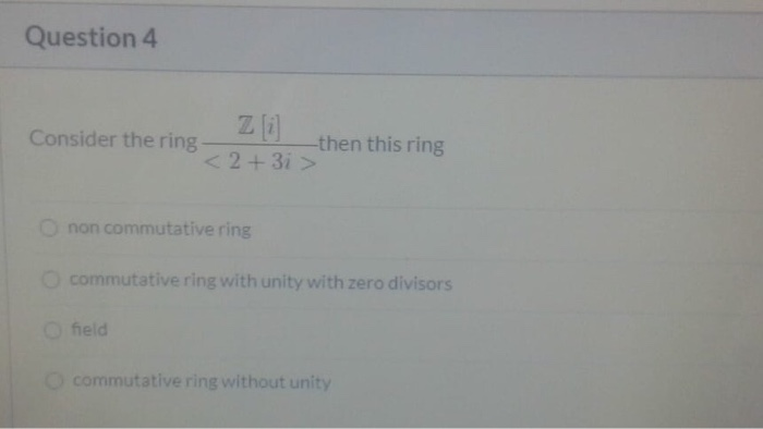 Solved Question 4 Consider the ring -then this ring | Chegg.com