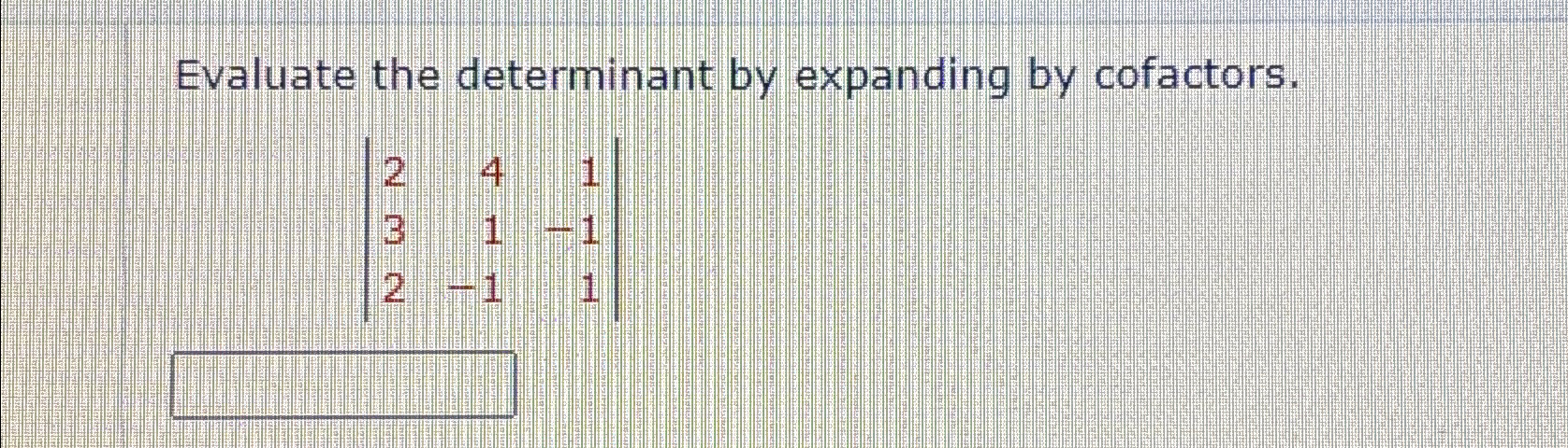 Evaluate the determinant by expanding by | Chegg.com