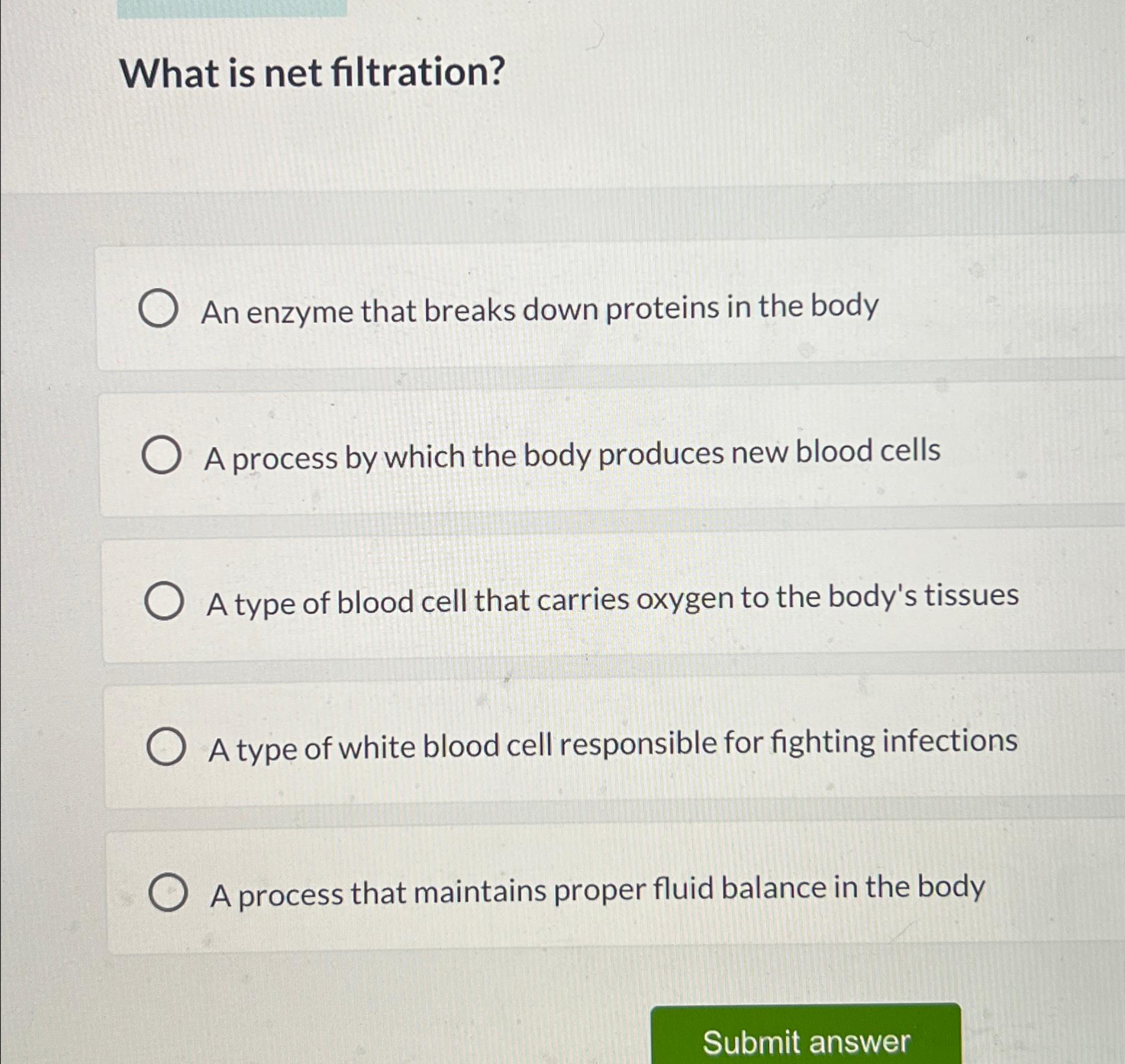 Solved What is net filtration?An enzyme that breaks down | Chegg.com