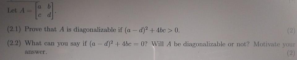 Solved Let A la b I c d (2.1) Prove that A is diagonalizable | Chegg.com