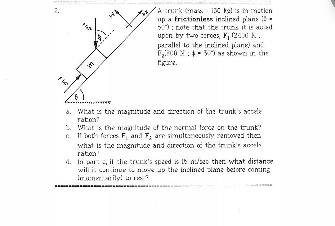 Solved ====== 2. x A trunk (mass = 150 kg) is in motion up a | Chegg.com
