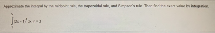 Solved Approximate the following integrals by the midpoint | Chegg.com
