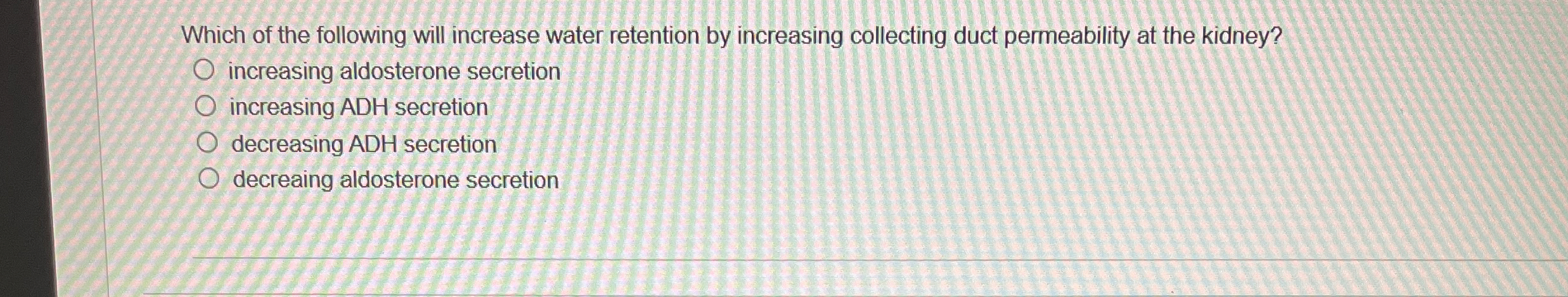 Solved Which of the following will increase water retention | Chegg.com