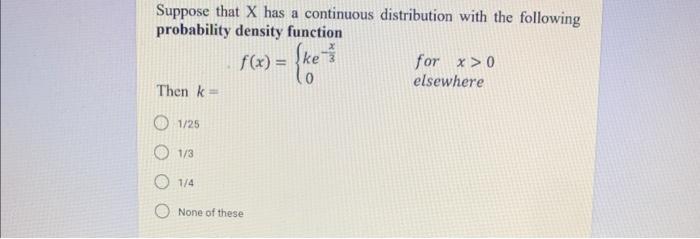 Solved Suppose that X has a continuous distribution with the | Chegg.com