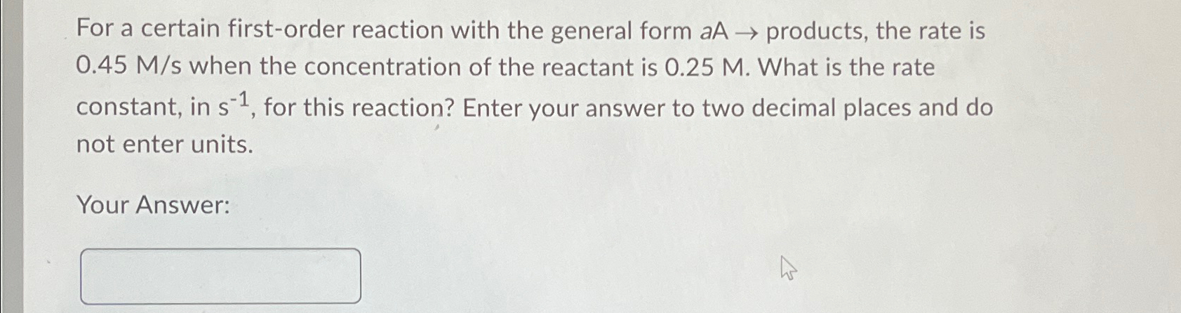 Solved For a certain first-order reaction with the general | Chegg.com