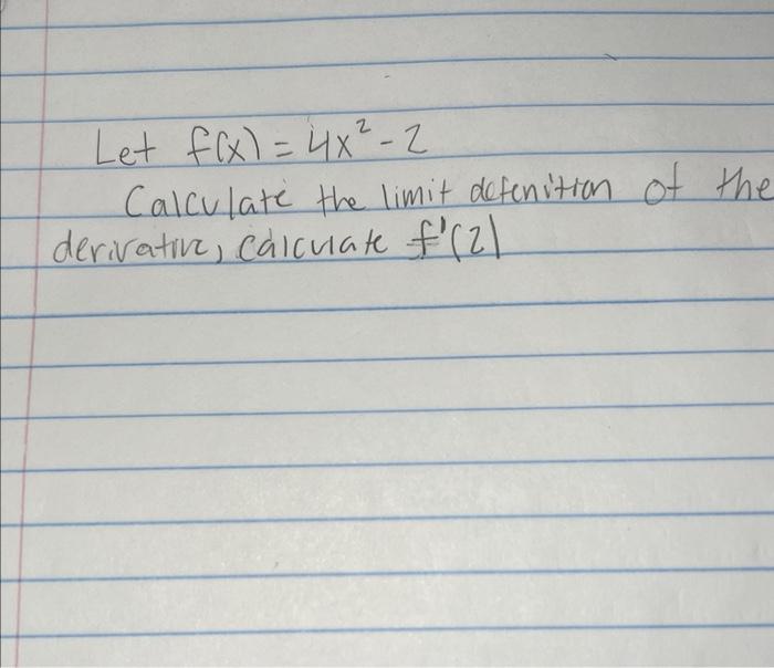 Solved Let f(x)=4x2−2 Calculate the limit defenition of the | Chegg.com