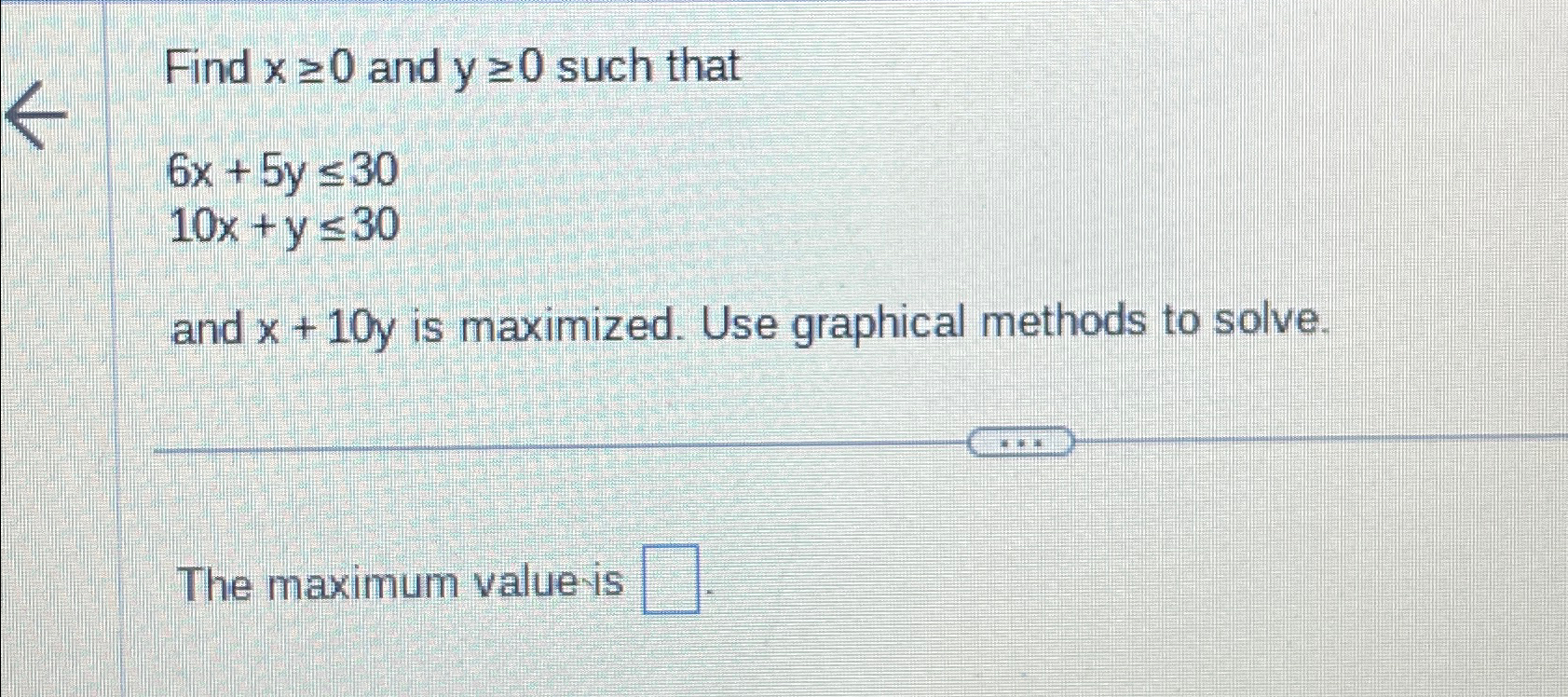 Solved Find x≥0 ﻿and y≥0 ﻿such that6x+5y≤3010x+y≤30and x+10y | Chegg.com
