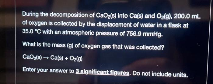Solved During the decomposition of CaO₂(s) into Ca(s) and | Chegg.com