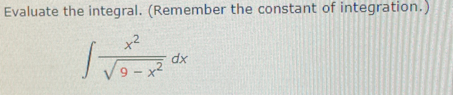 Solved Evaluate the integral. (Remember the constant of | Chegg.com