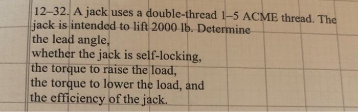12-32. A jack uses a double-thread 1-5 ACME thread. | Chegg.com