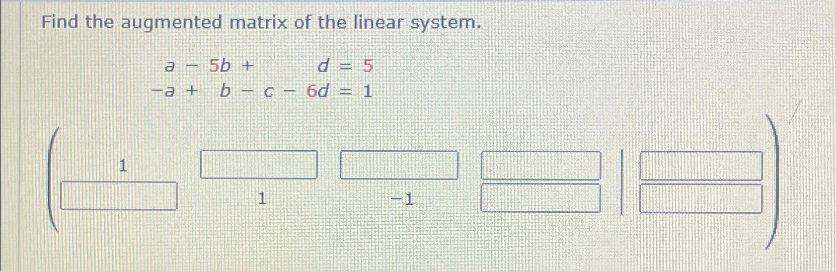 Solved Find the augmented matrix of the linear | Chegg.com