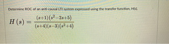 Solved Determine ROC of an anti-causal LTI system expressed | Chegg.com