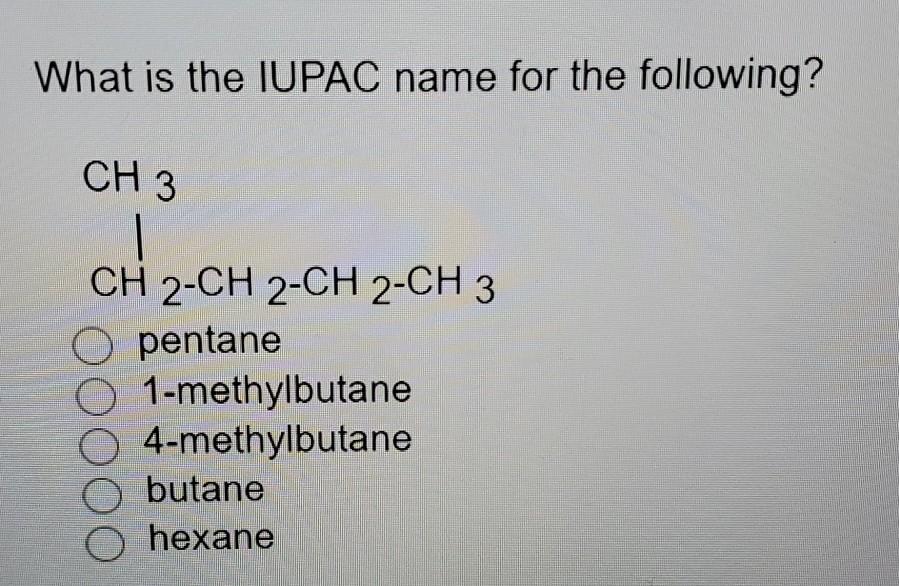 Solved What is the IUPAC name for the following? CH 3 | CH | Chegg.com