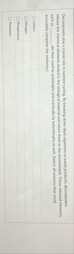 Solved Decomposers play a crucial role in nutrient cycling. | Chegg.com