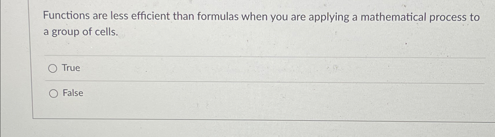 Solved Functions are less efficient than formulas when you | Chegg.com