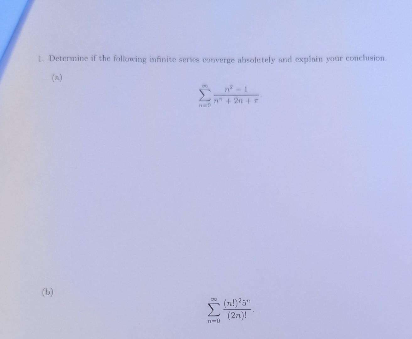 Solved 1. Determine if the following infinite series | Chegg.com
