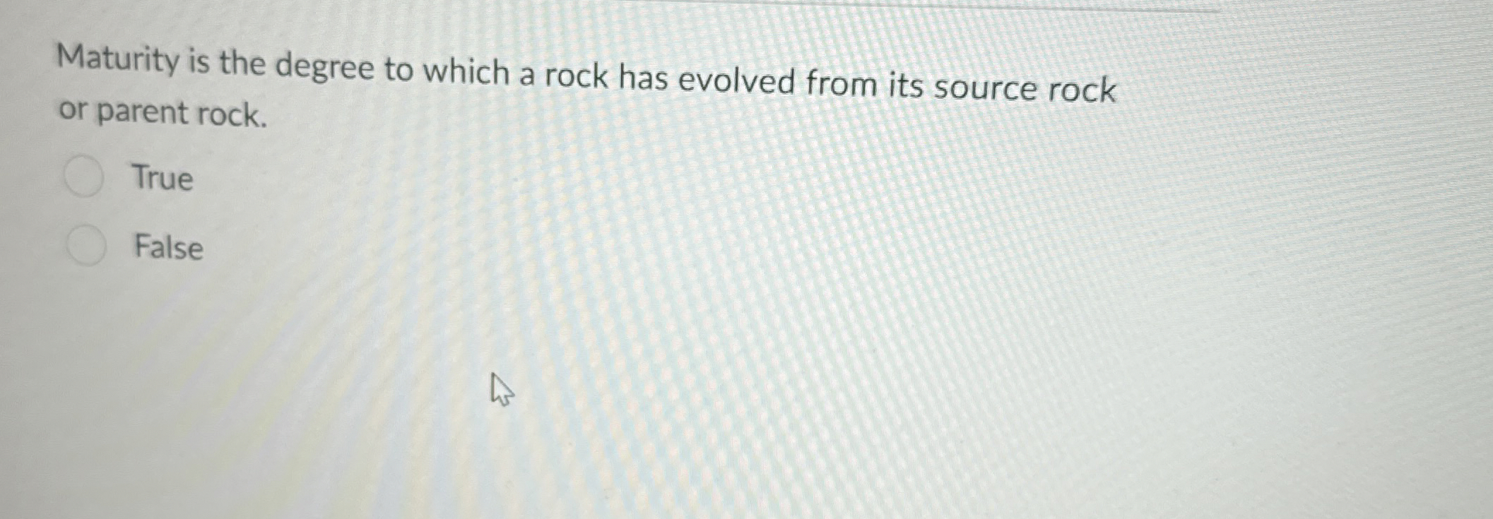 Solved Maturity is the degree to which a rock has evolved | Chegg.com
