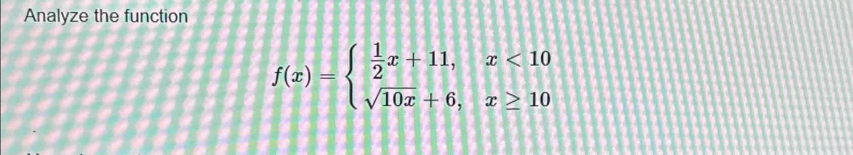 Solved Analyze the functionf(x)={12x+11,x