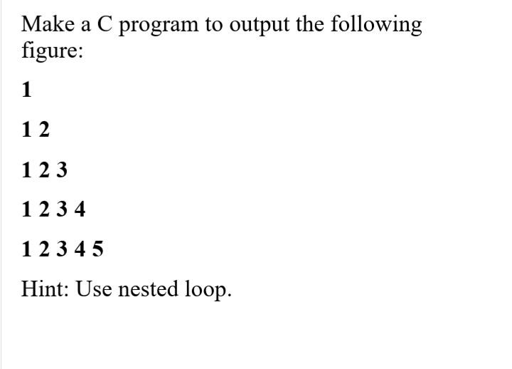 Solved Make a C program to output the following figure: 1 12 | Chegg.com