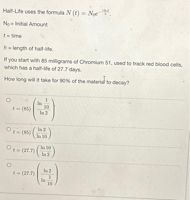 Solved Half-Life uses the formula N(t)=N0e−htln2. N0= | Chegg.com